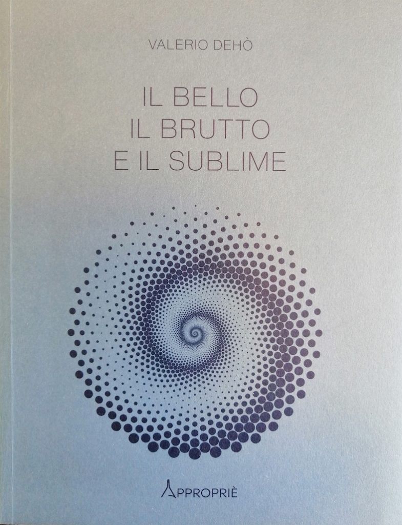 Il bello, il brutto e il sublime, il nuovo libro di Valerio Dehò