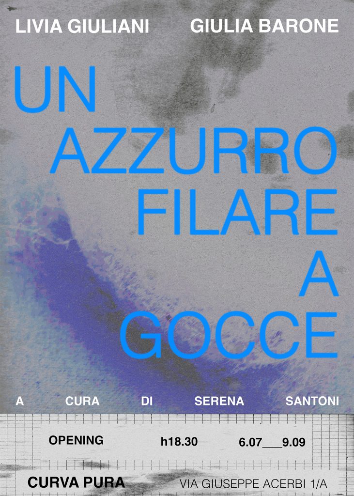 Giulia Barone / Livia Giuliani - Un azzurro filare a gocce - exibart.com